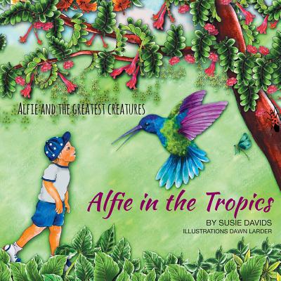 Alfie and the Greatest Creatures: Alfie in the Tropics (Paperback ...