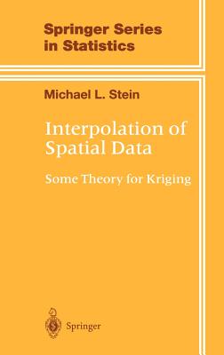 Interpolation of Spatial Data: Some Theory for Kriging (Springer Statistics) | mitpressbookstore
