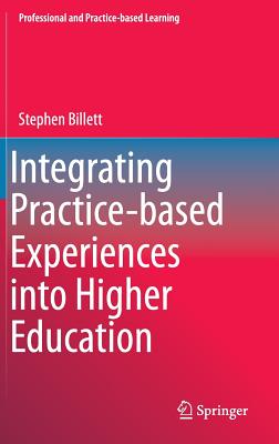 Integrating Practice-Based Experiences Into Higher Education ...