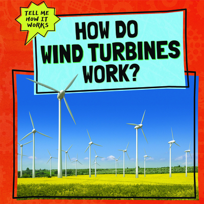 How Do Wind Turbines Work? (Tell Me How It Works) | mitpressbookstore