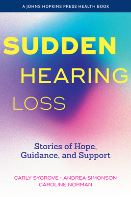 Sudden Hearing Loss: Stories of Hope, Guidance, and Support (Johns ...