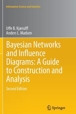 Bayesian Networks and Influence Diagrams: A Guide to Construction and ...