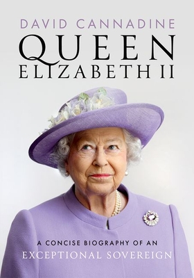 Queen Elizabeth II: A Concise Biography of an Exceptional Sovereign ...