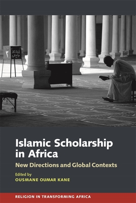 Islamic Scholarship in Africa: New Directions and Global Contexts ...