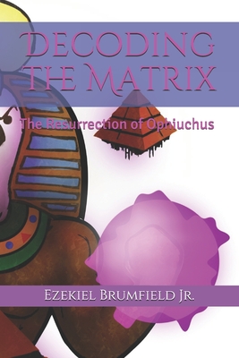 Decoding the Matrix: The Resurrection of Ophiuchus (Paperback) | Left ...