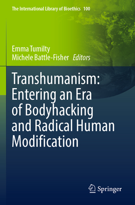 Transhumanism: Entering an Era of Bodyhacking and Radical Human ...