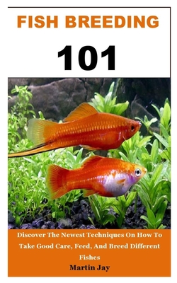 Fish Breeding 101: Discover The Newest Techniques On How To Take Good ...