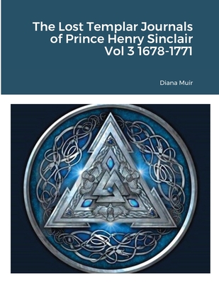 The Lost Templar Journals of Prince Henry Sinclair Vol 3 1678-1771 | Wild Rumpus Books