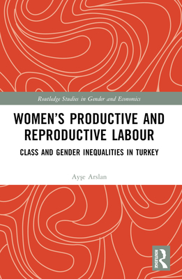 Women's Productive and Reproductive Labour: Class and Gender ...
