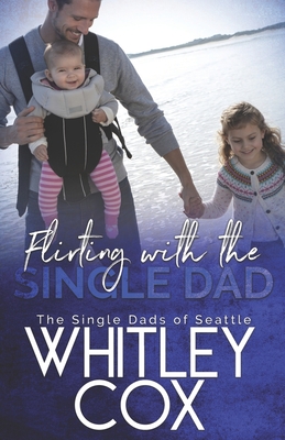Flirting with the Single Dad (The Single Dads of Seattle #9 ...