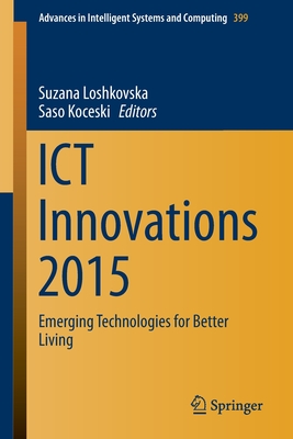 ICT Innovations 2015: Emerging Technologies for Better Living (Advances ...