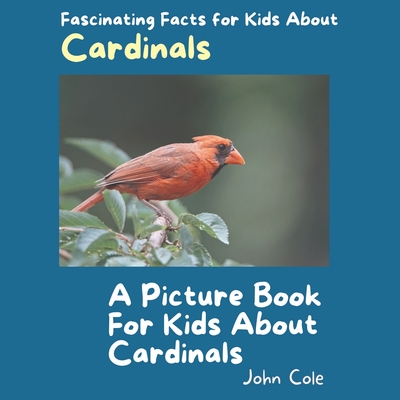 A Picture Book for Kids About Cardinals: Fascinating Facts for Kids ...