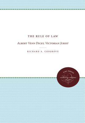 The Rule of Law: Albert Venn Dicey, Victorian Jurist (Studies in Legal ...