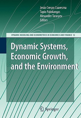 Dynamic Systems, Economic Growth, and the Environment (Dynamic Modeling ...