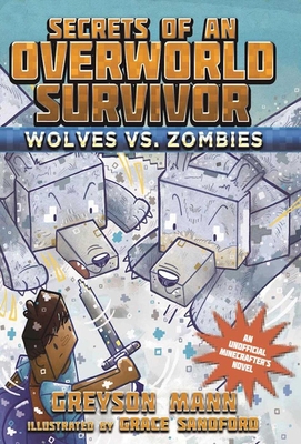 Wolves vs. Zombies: Secrets of an Overworld Survivor, #3 (Hardcover ...