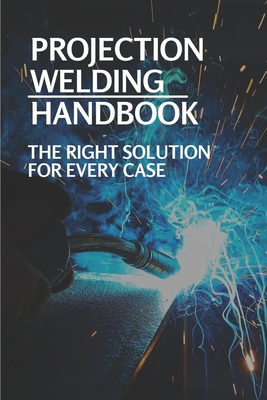 Projection Welding Handbook: The Right Solution For Every Case: Welding Safety Guidelines | Hooked
