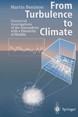 From Turbulence to Climate: Numerical Investigations of the Atmosphere ...