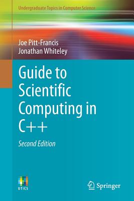 Guide to Scientific Computing in C++ (Undergraduate Topics in Computer ...