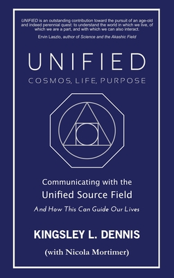 Unified - Cosmos, Life, Purpose: Communicating with the Unified Source ...