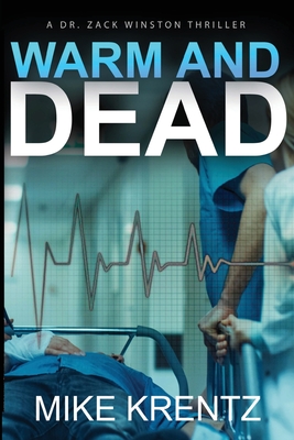 Warm and Dead: A Dr. Zack Winston Thriller (Dr. Zack Winston Medical ...