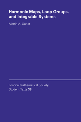Harmonic Maps, Loop Groups, and Integrable Systems (London Mathematical ...