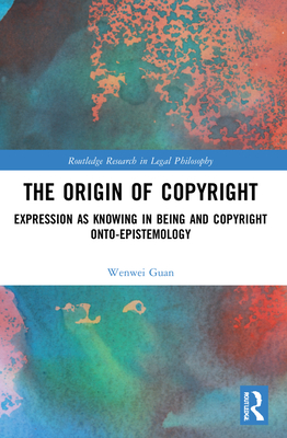 The Origin of Copyright: Expression as Knowing in Being and Copyright ...