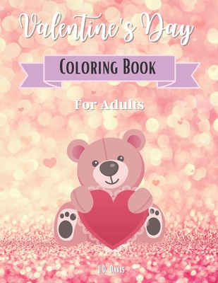 Valentine's Day Coloring Book For Adults: A Coloring Book Featuring ...