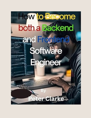 How to Become both a Backend and Frontend Software Engineer (Paperback ...