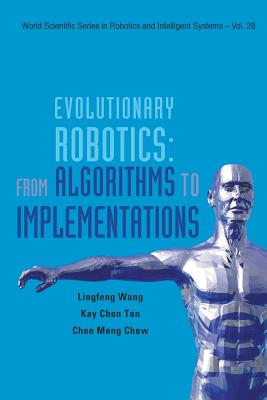 Evolutionary Robotics: From Algorithms to Implementations (World Scientific Robotics and ...