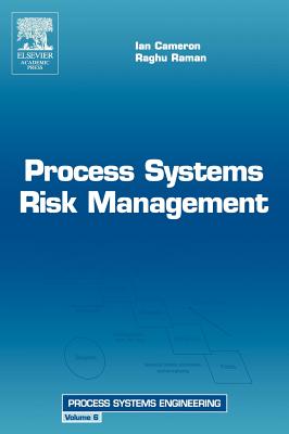 Process Systems Risk Management: Volume 6 (Process Systems Engineering ...