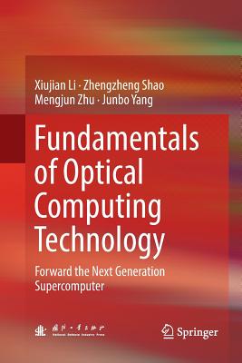 Fundamentals of Optical Computing Technology: Forward the Next ...