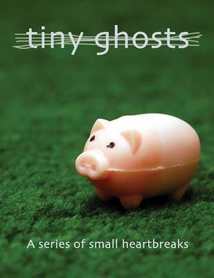 Tiny Ghosts: A Series of Small Heartbreaks (Paperback) | Quail Ridge Books