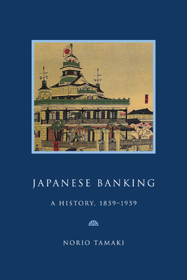 Japanese Banking: A History, 1859 1959 (Studies in Macroeconomic ...