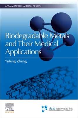 Biodegradable Metals and Their Medical Applications (ACTA Materialia ...
