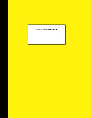 Graph Paper Notebook: Plain Yellow Math Composition Book Quad Ruled 1/4 ...