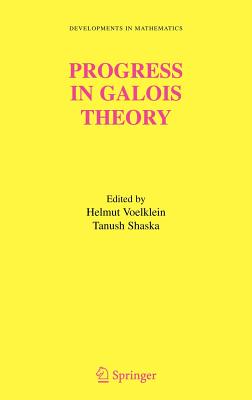 Progress in Galois Theory: Proceedings of John Thompson's 70th Birthday ...