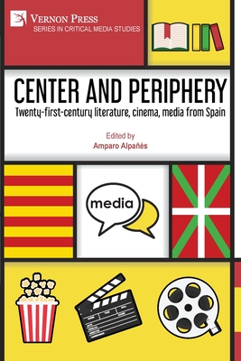 Center and periphery: Twenty-first-century literature, cinema, media ...
