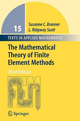The Mathematical Theory of Finite Element Methods (Texts in Applied Mathematics #15 ...