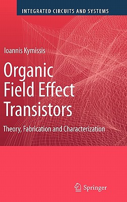 Organic Field Effect Transistors: Theory, Fabrication and ...