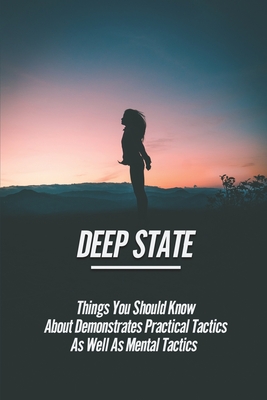 Deep State: Things You Should Know About Demonstrates Practical Tactics ...