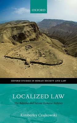 Localized Law: The Babatha and Salome Komaise Archives (Oxford Studies ...