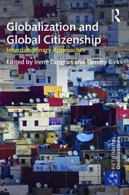 Globalization and Global Citizenship: Interdisciplinary Approaches (Rethinking Globalizations ...