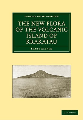 The New Flora of the Volcanic Island of Krakatau (Cambridge Library ...