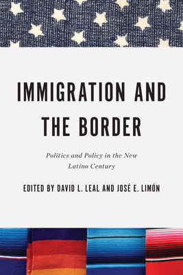 Immigration and the Border: Politics and Policy in the New Latino ...