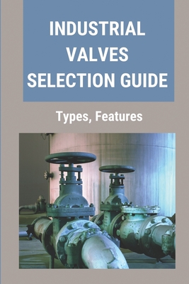 Types Of Valves Industrial Common Valves Used In The Oil & Gas