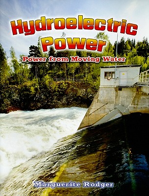 Hydroelectric Power: Power from Moving Water (Energy Revolution ...