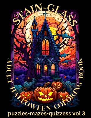 Stain-Glass Adult Halloween Coloring Book: Puzzles-Mazes-Quizzes Vol 3 ...