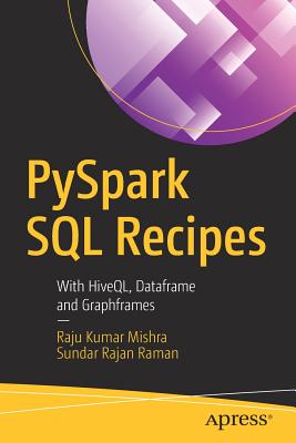 Pyspark SQL Recipes: With Hiveql, Dataframe and Graphframes | Kids Ink Children's Bookstore