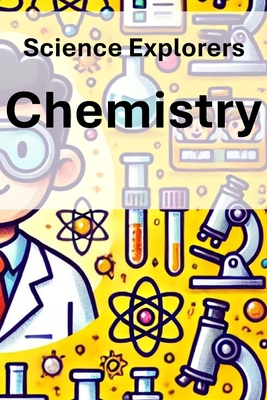 Science Explorers: Chemistry: A Chemistry Curriculum for Middle School ...