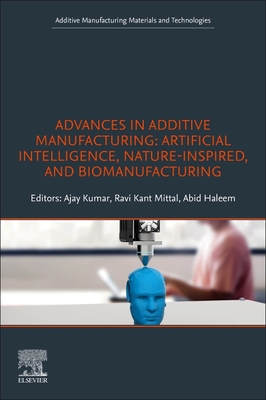 Advances in Additive Manufacturing: Artificial Intelligence, Nature ...